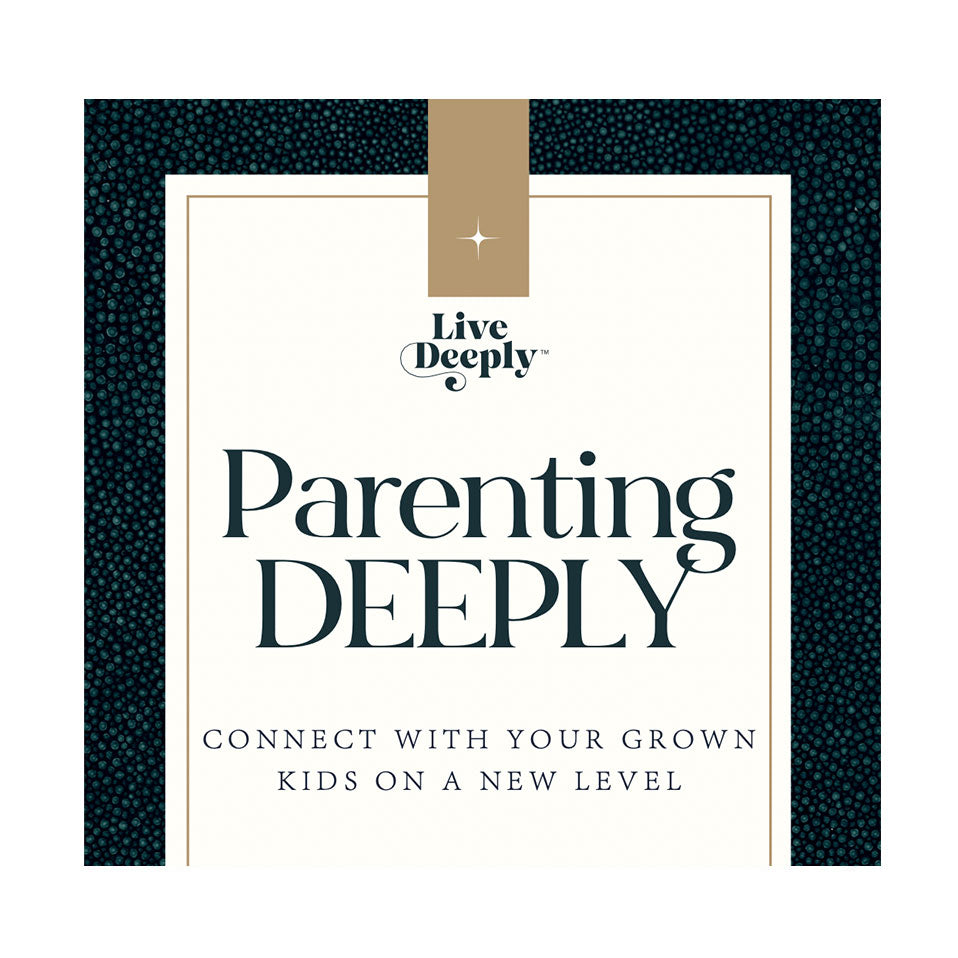 Parenting Deeply – Live Deeply